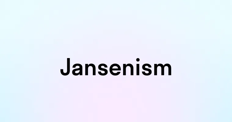 Jansenism — перевод, транскрипция, произношение и примеры