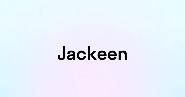 Jackeen — перевод, транскрипция, произношение и примеры