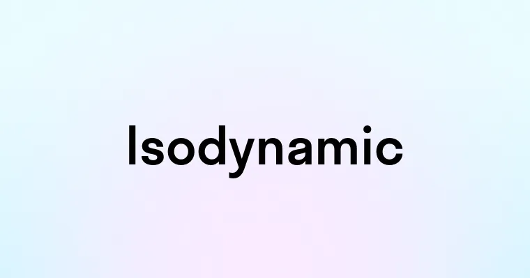 Isodynamic — перевод, транскрипция, произношение и примеры