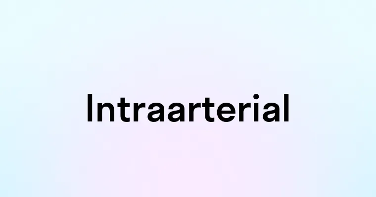 Intraarterial — перевод, транскрипция, произношение и примеры