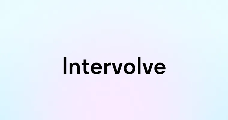 Intervolve — перевод, транскрипция, произношение и примеры
