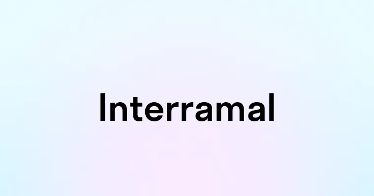 Interramal — перевод, транскрипция, произношение и примеры