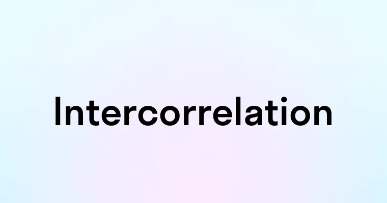 Intercorrelation — перевод, транскрипция, произношение и примеры
