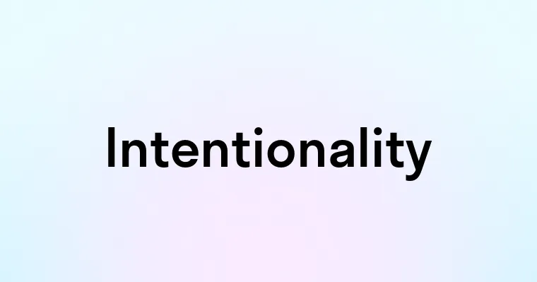 Intentionality — перевод, транскрипция, произношение и примеры