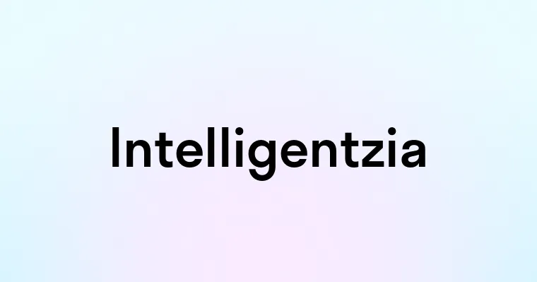 Intelligentzia — перевод, транскрипция, произношение и примеры