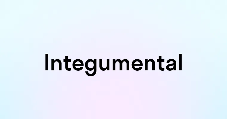 Integumental — перевод, транскрипция, произношение и примеры