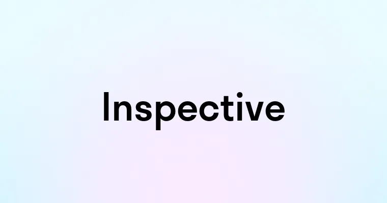 Inspective — перевод, транскрипция, произношение и примеры