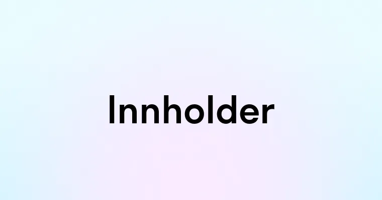 Innholder — перевод, транскрипция, произношение и примеры