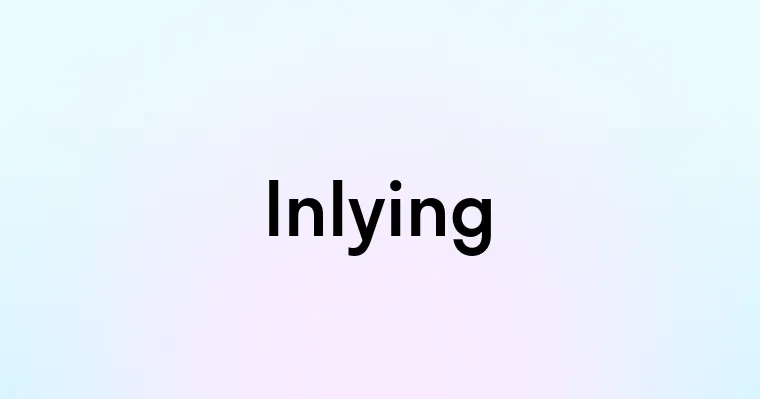 Inlying — перевод, транскрипция, произношение и примеры