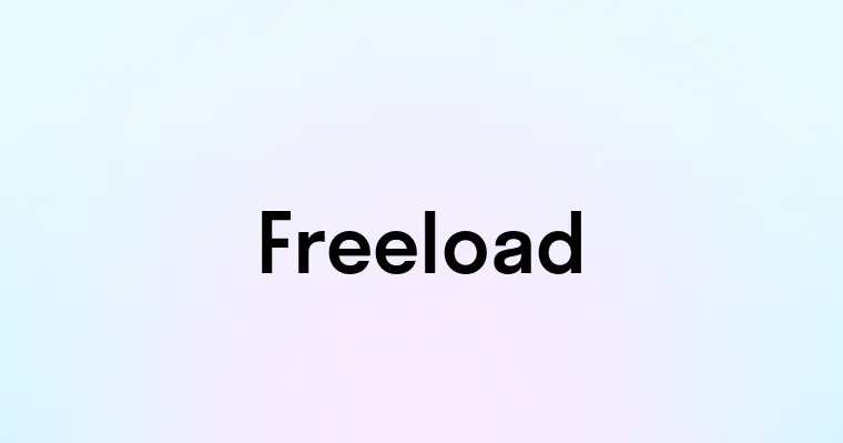Freeload — перевод, транскрипция, произношение и примеры