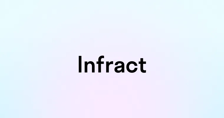 Infract — перевод, транскрипция, произношение и примеры