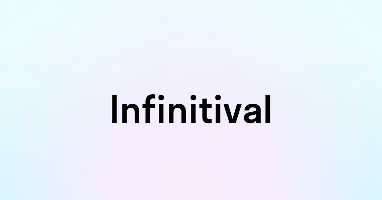 Infinitival — перевод, транскрипция, произношение и примеры