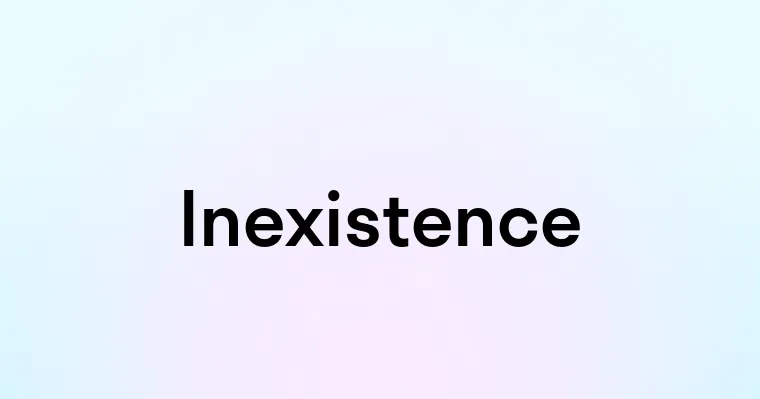 Inexistence — перевод, транскрипция, произношение и примеры