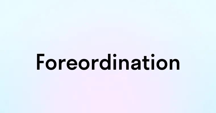Foreordination — перевод, транскрипция, произношение и примеры