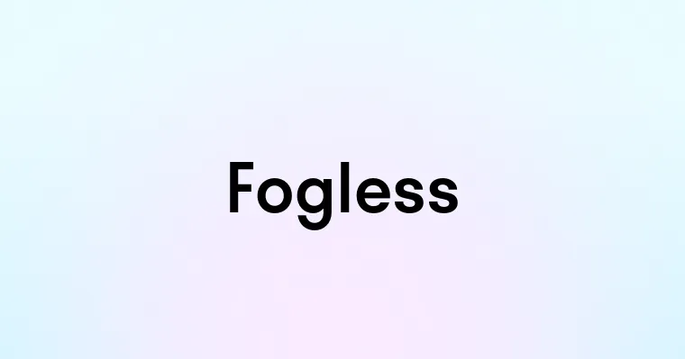 Fogless — перевод, транскрипция, произношение и примеры