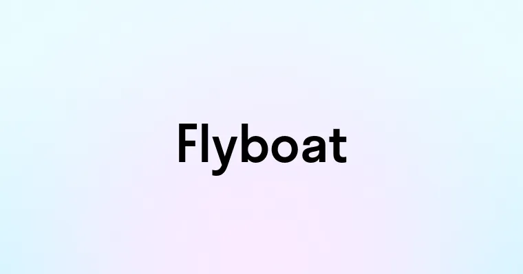 Flyboat — перевод, транскрипция, произношение и примеры