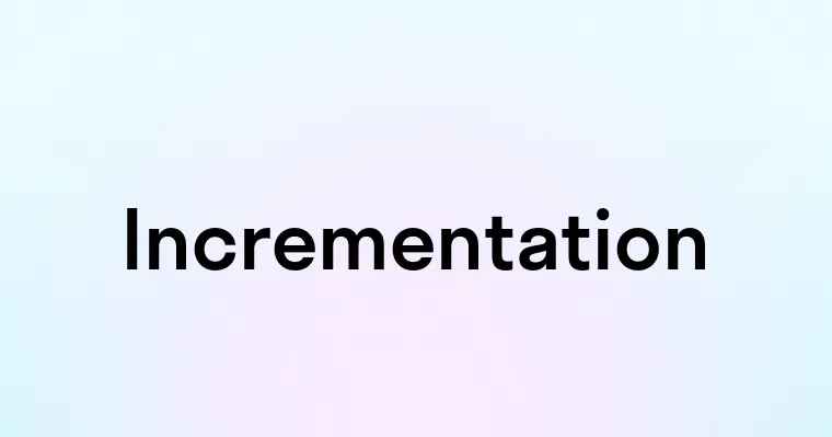 Incrementation — перевод, транскрипция, произношение и примеры