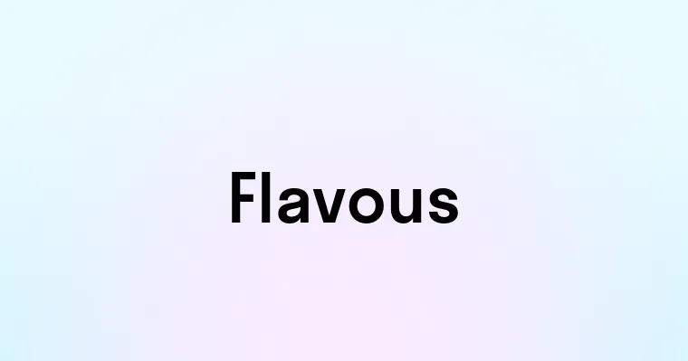 Flavous — перевод, транскрипция, произношение и примеры