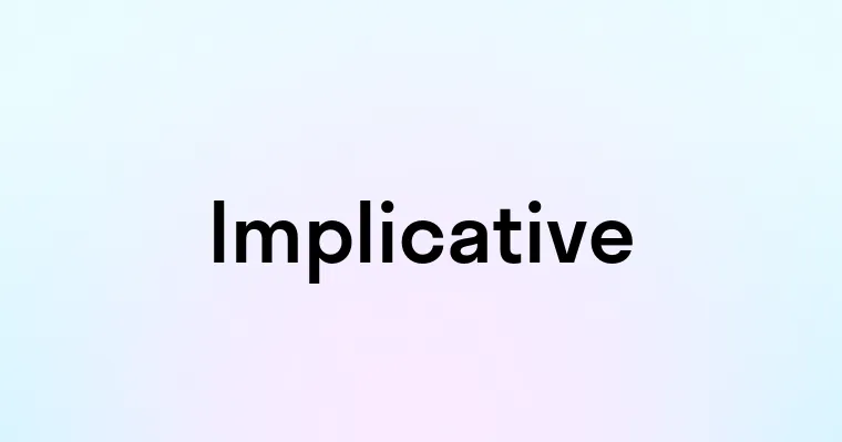 Implicative — перевод, транскрипция, произношение и примеры