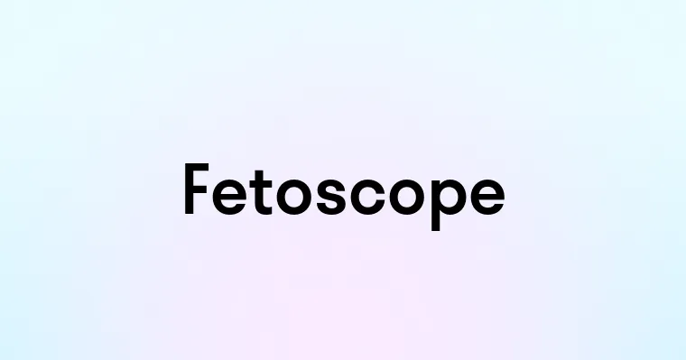 Fetoscope — перевод, транскрипция, произношение и примеры