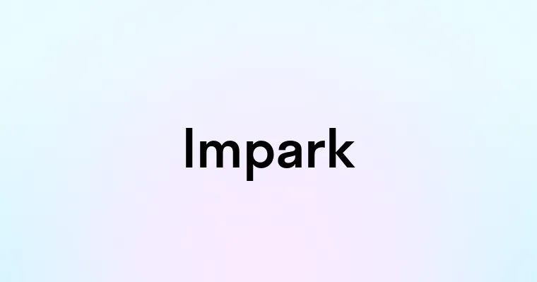 Impark — перевод, транскрипция, произношение и примеры