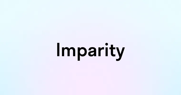 Imparity — перевод, транскрипция, произношение и примеры