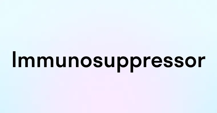 Immunosuppressor — перевод, транскрипция, произношение и примеры