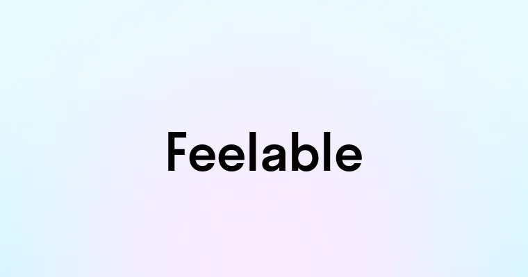 Feelable — перевод, транскрипция, произношение и примеры