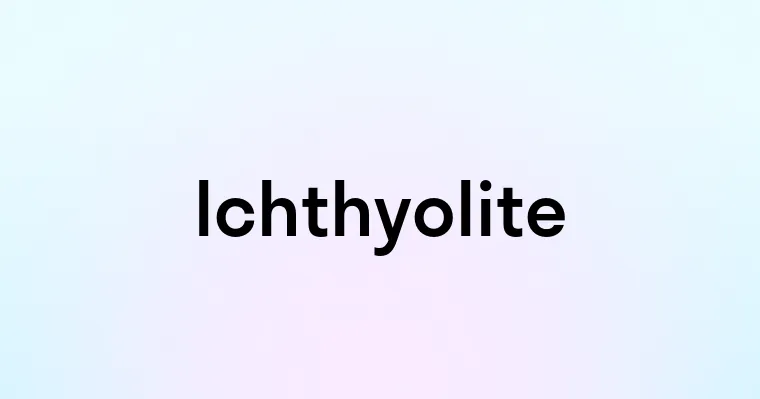 Ichthyolite — перевод, транскрипция, произношение и примеры