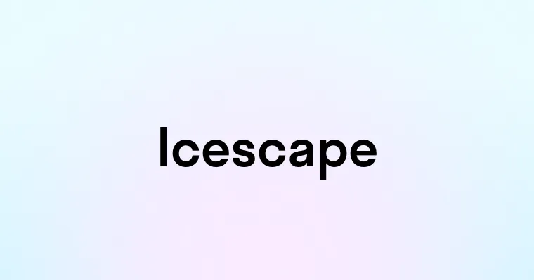 Icescape — перевод, транскрипция, произношение и примеры
