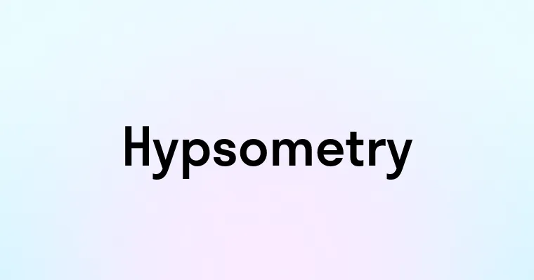 Hypsometry — перевод, транскрипция, произношение и примеры
