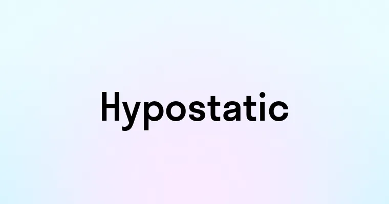 Hypostatic — перевод, транскрипция, произношение и примеры