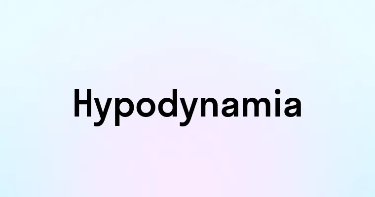 Hypodynamia — перевод, транскрипция, произношение и примеры