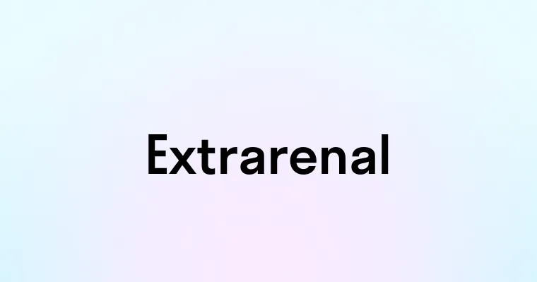 Extrarenal — перевод, транскрипция, произношение и примеры