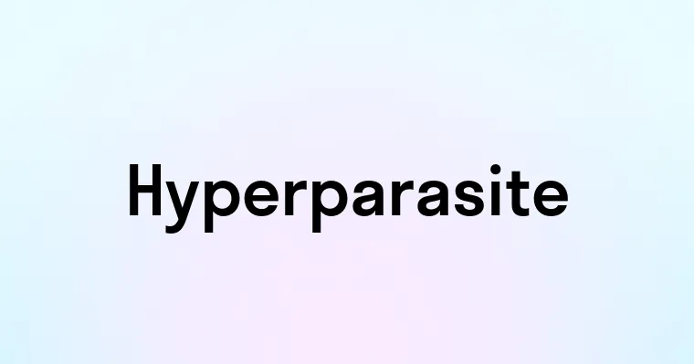 Hyperparasite — перевод, транскрипция, произношение и примеры