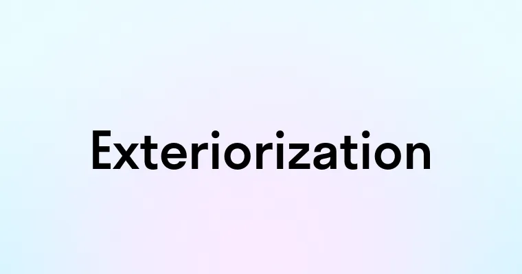 Exteriorization — перевод, транскрипция, произношение и примеры