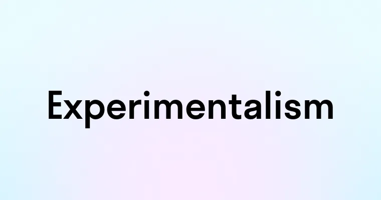 Experimentalism — перевод, транскрипция, произношение и примеры