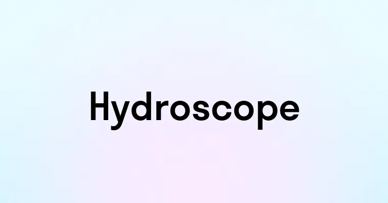 Hydroscope — перевод, транскрипция, произношение и примеры