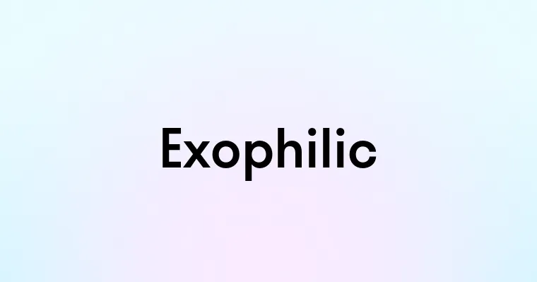 Exophilic — перевод, транскрипция, произношение и примеры