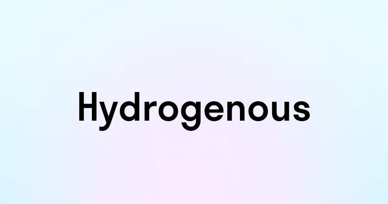 Hydrogenous — перевод, транскрипция, произношение и примеры