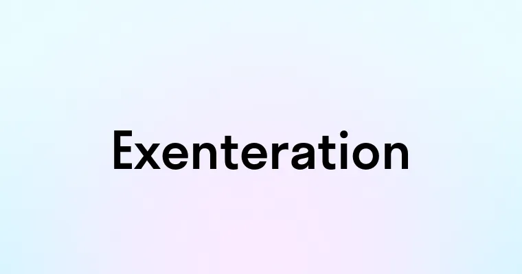 Exenteration — перевод, транскрипция, произношение и примеры