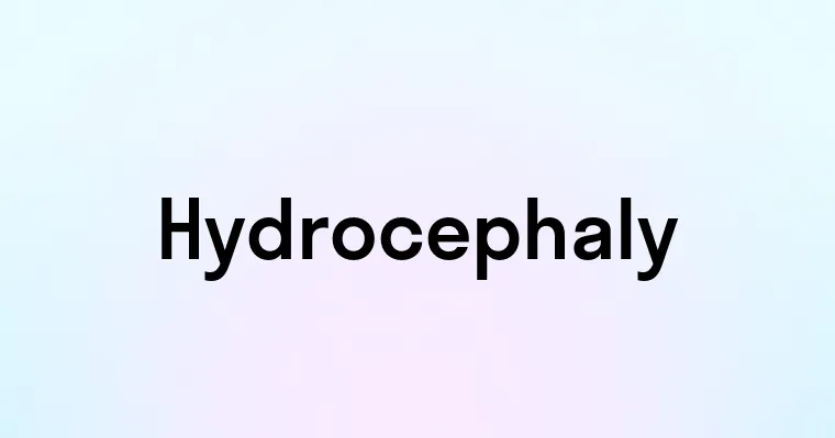 Hydrocephaly — перевод, транскрипция, произношение и примеры
