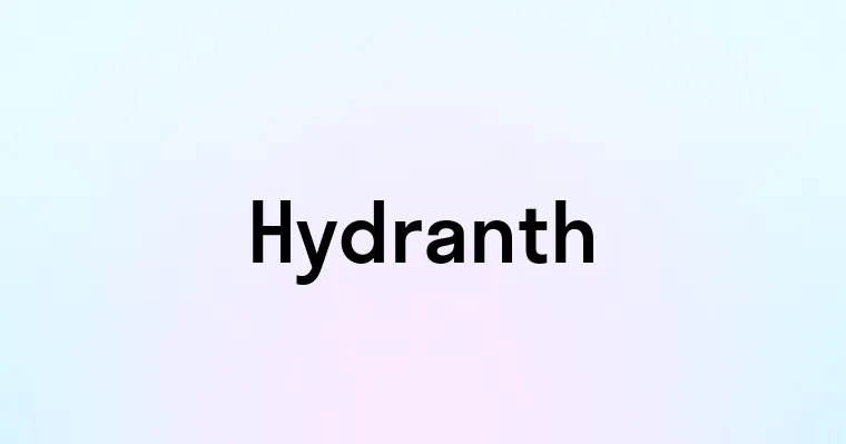 Hydranth — перевод, транскрипция, произношение и примеры