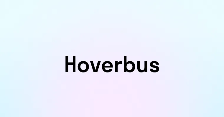 Hoverbus — перевод, транскрипция, произношение и примеры