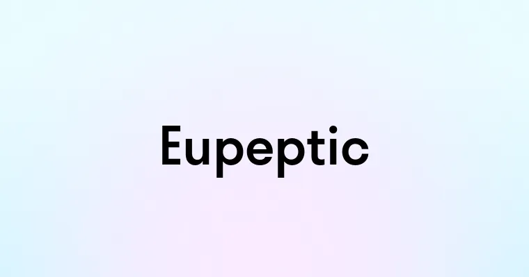 Eupeptic — перевод, транскрипция, произношение и примеры