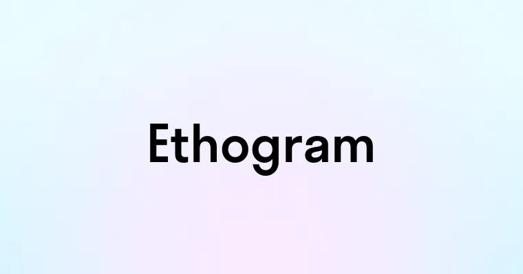 Ethogram — перевод, транскрипция, произношение и примеры