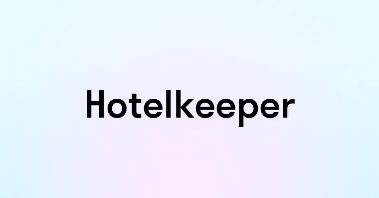Hotelkeeper — перевод, транскрипция, произношение и примеры