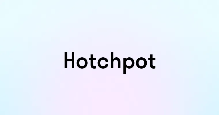 Hotchpot — перевод, транскрипция, произношение и примеры