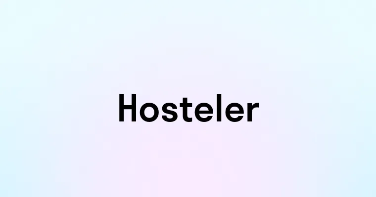Hosteler — перевод, транскрипция, произношение и примеры