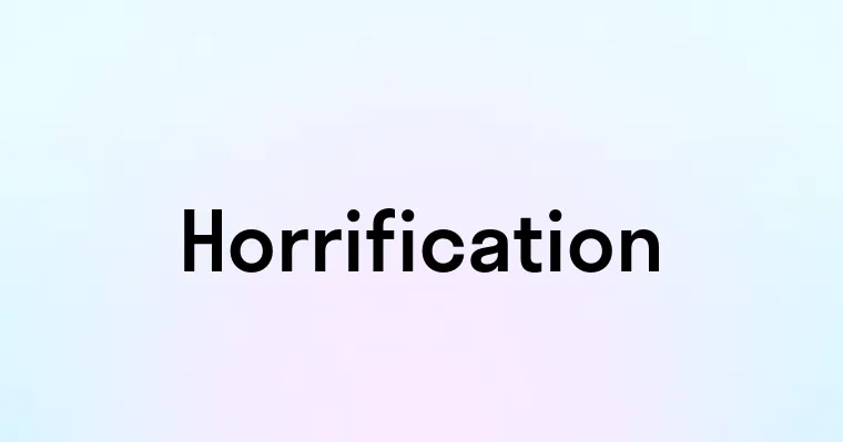 Horrification — перевод, транскрипция, произношение и примеры